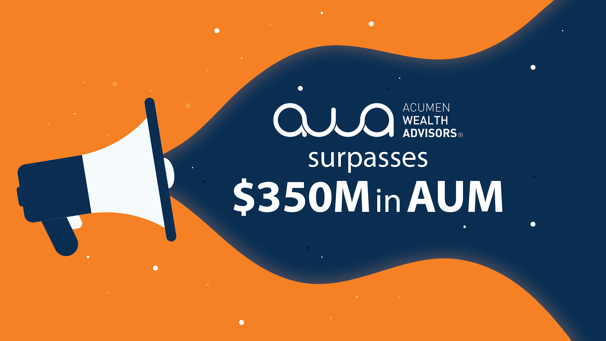 Acumen Surpasses $350 Million in AUM - Acumen Wealth Advisors